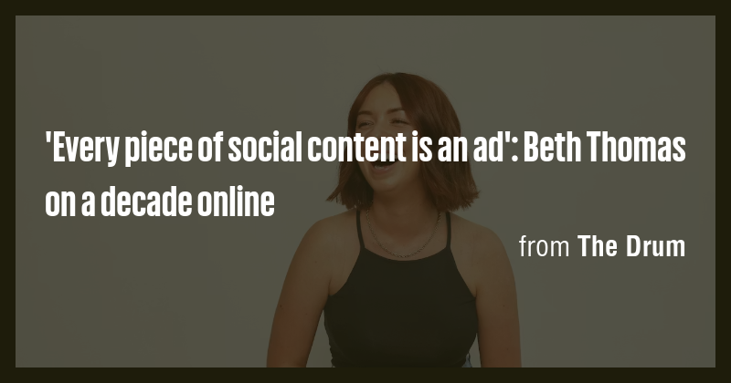 'Every piece of social content is an ad': Beth Thomas on a decade ...