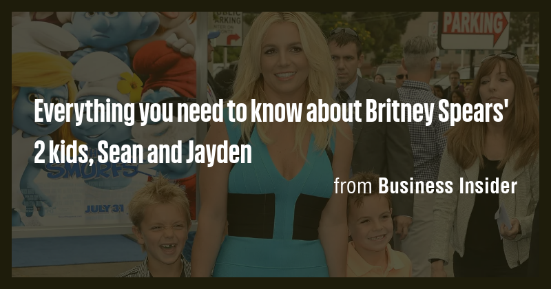 Everything you need to know about Britney Spears' 2 kids, Sean and ...
