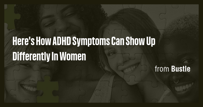 Here's How ADHD Symptoms Can Show Up Differently In Women - Briefly
