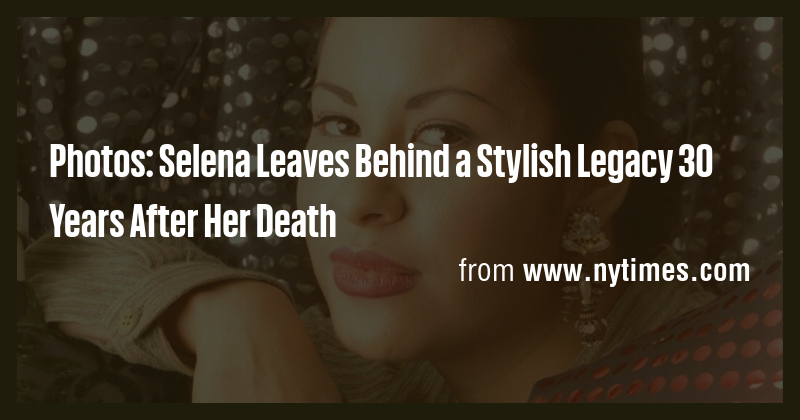 Photos: Selena Leaves Behind a Stylish Legacy 30 Years After Her Death ...