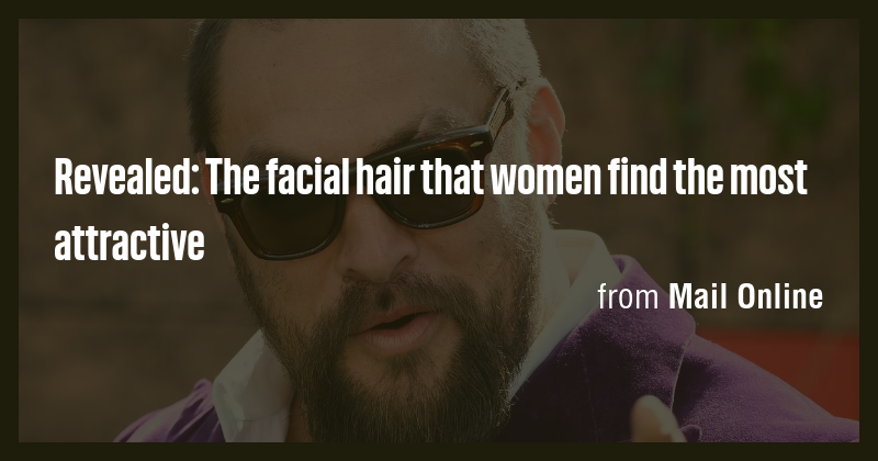 Revealed: The facial hair that women find the most attractive - Briefly