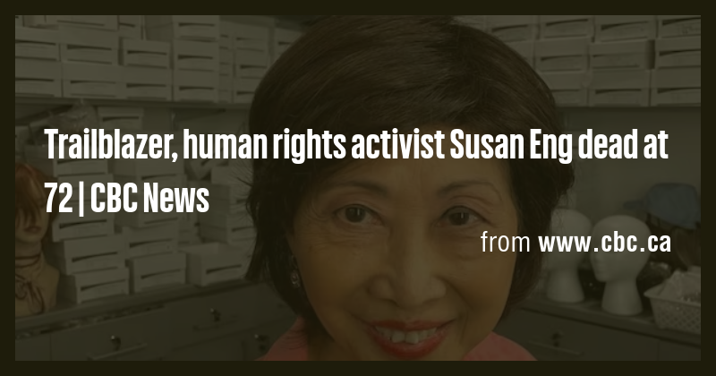 Trailblazer, human rights activist Susan Eng dead at 72 | CBC News ...
