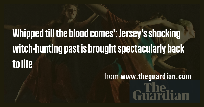 Whipped till the blood comes': Jersey's shocking witch-hunting past is ...