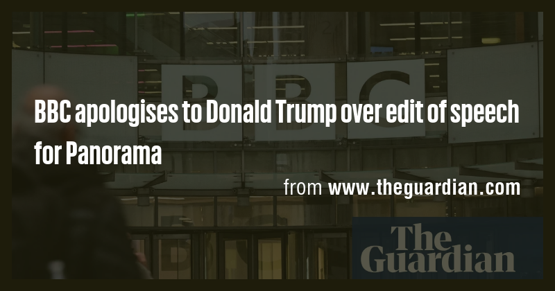 BBC apologises to Donald Trump over edit of speech for Panorama - Briefly