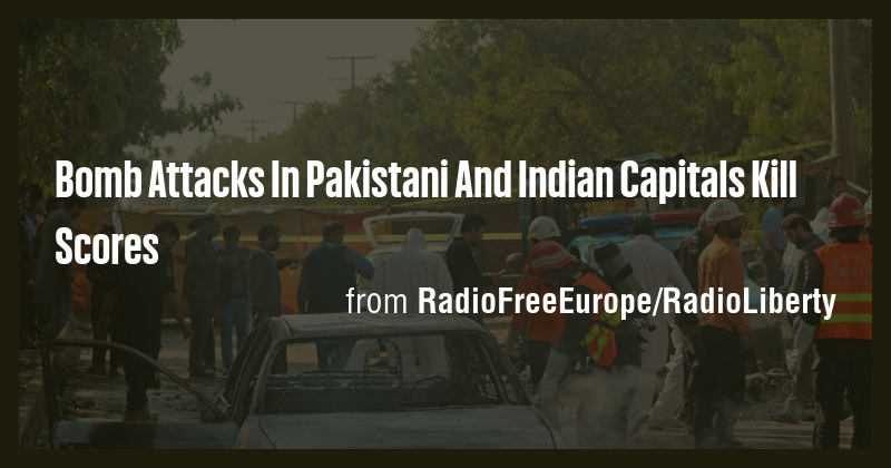 Bomb Attacks In Pakistani And Indian Capitals Kill Scores - Briefly