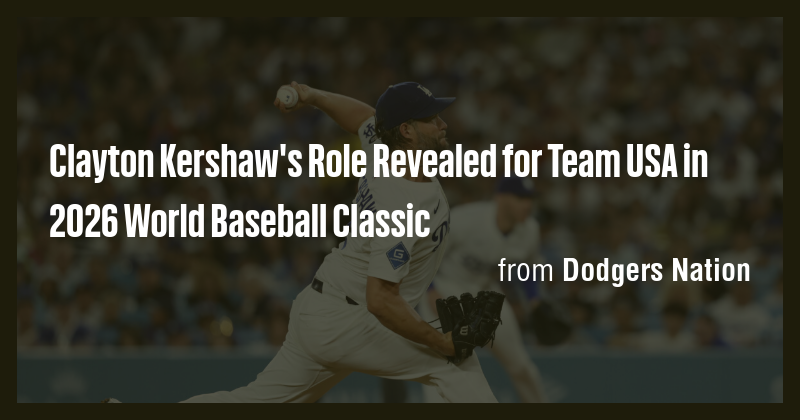 Clayton Kershaw's Role Revealed for Team USA in 2026 World Baseball ...