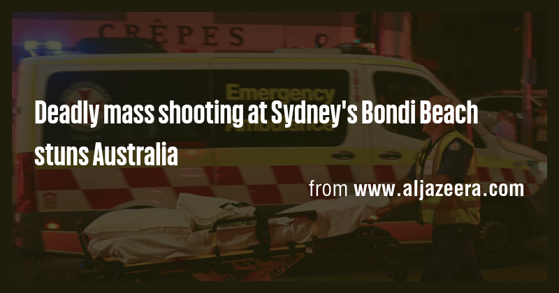 Deadly mass shooting at Sydney's Bondi Beach stuns Australia - Briefly