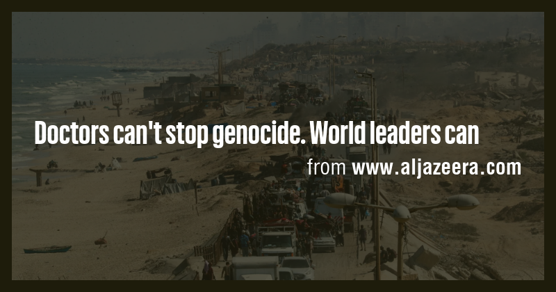 Doctors can't stop genocide. World leaders can - Briefly