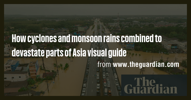 How cyclones and monsoon rains combined to devastate parts of Asia ...