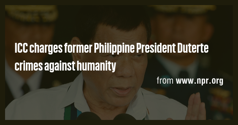 ICC charges former Philippine President Duterte crimes against humanity ...