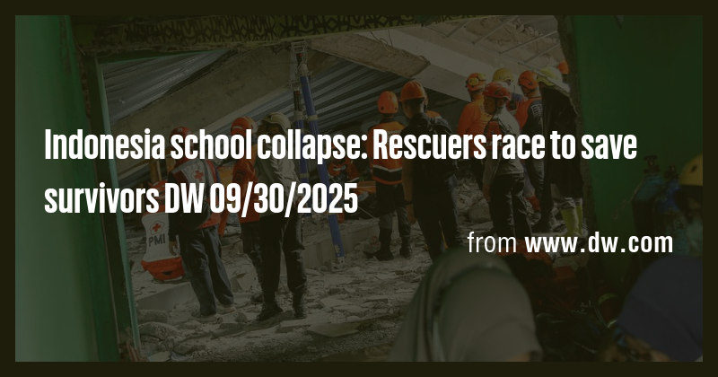 Indonesia school collapse: Rescuers race to save survivors DW 09/30 ...
