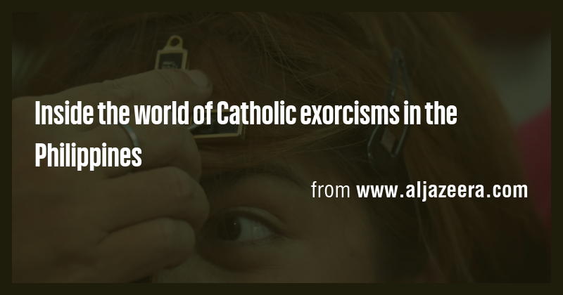 Inside the world of Catholic exorcisms in the Philippines - Briefly