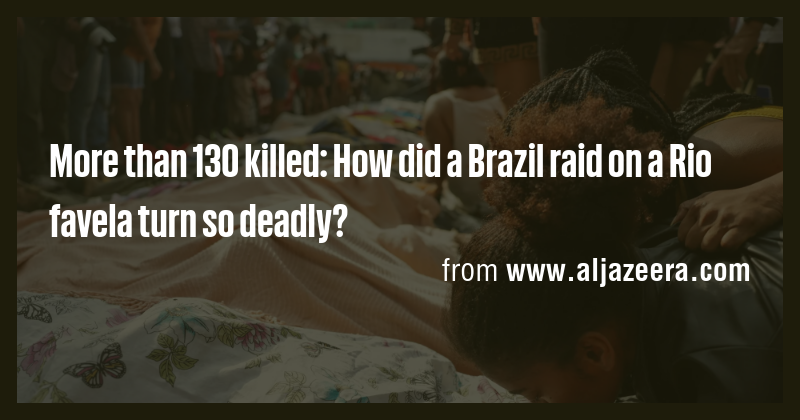 More than 130 killed: How did a Brazil raid on a Rio favela turn so ...
