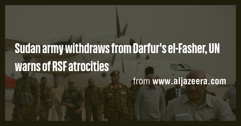 Sudan army withdraws from Darfur's el-Fasher, UN warns of RSF ...