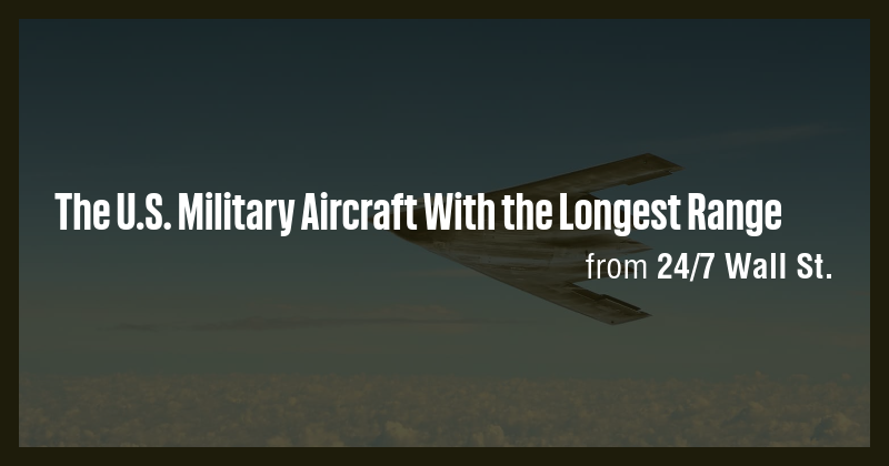 The U.S. Military Aircraft With the Longest Range - Briefly