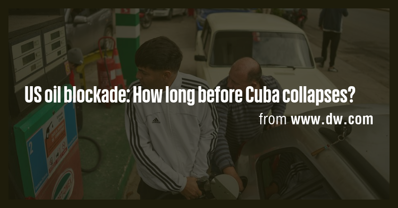 US oil blockade: How long before Cuba collapses? - Briefly
