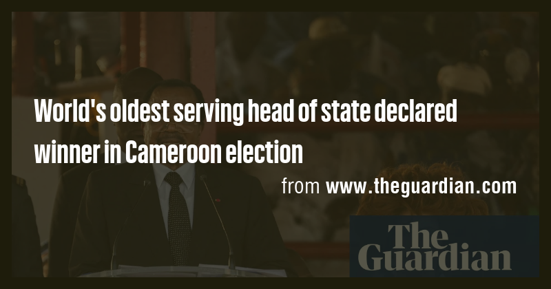 World's oldest serving head of state declared winner in Cameroon ...