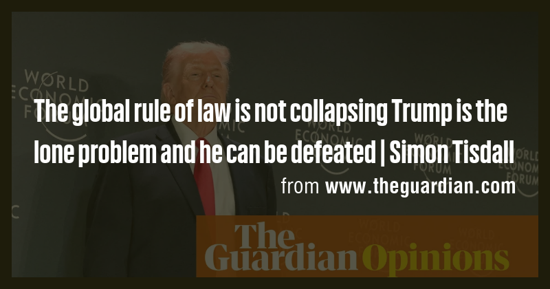 The global rule of law is not collapsing Trump is the lone problem and ...