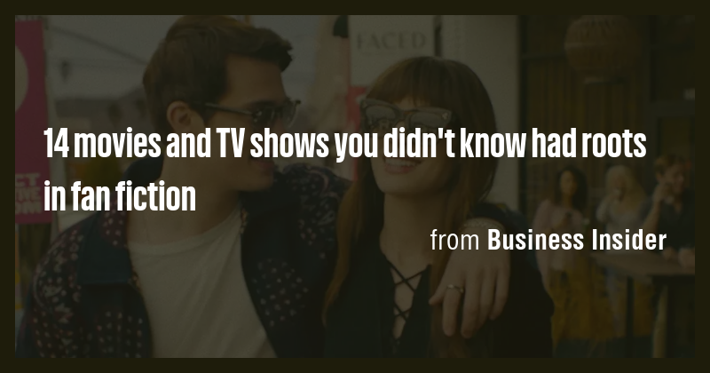 14 movies and TV shows you didn't know had roots in fan fiction - Briefly