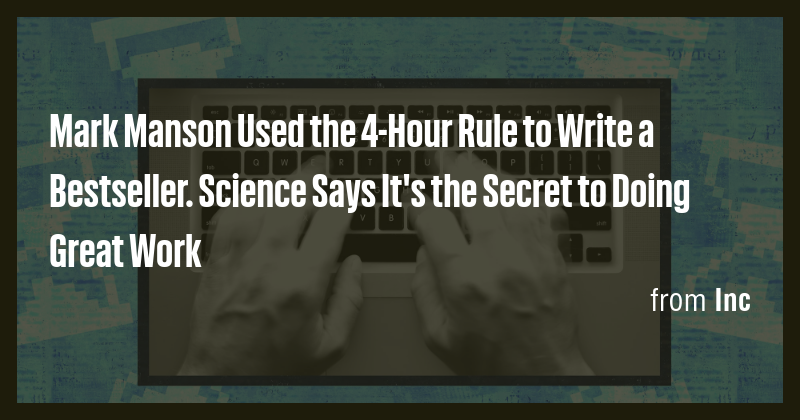 Mark Manson Used the 4-Hour Rule to Write a Bestseller. Science Says It ...