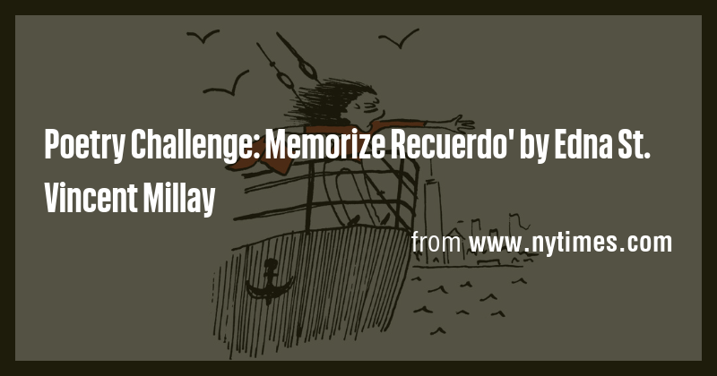Poetry Challenge: Memorize Recuerdo' by Edna St. Vincent Millay - Briefly