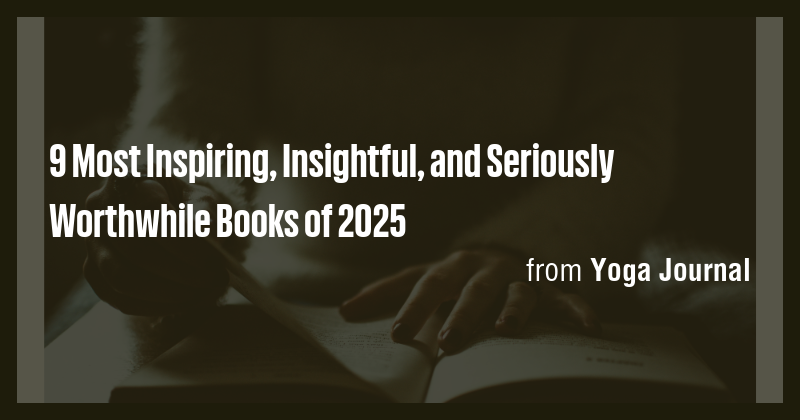9 Most Inspiring, Insightful, and Seriously Worthwhile Books of 2025 ...