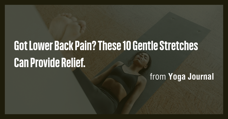 Got Lower Back Pain? These 10 Gentle Stretches Can Provide Relief ...
