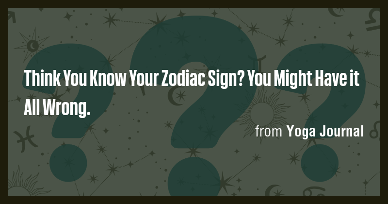 Think You Know Your Zodiac Sign? You Might Have it All Wrong. - Briefly