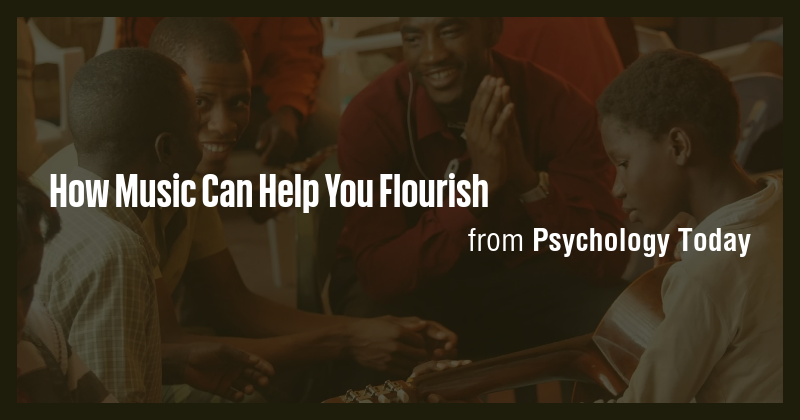 How Music Can Help You Flourish - Briefly