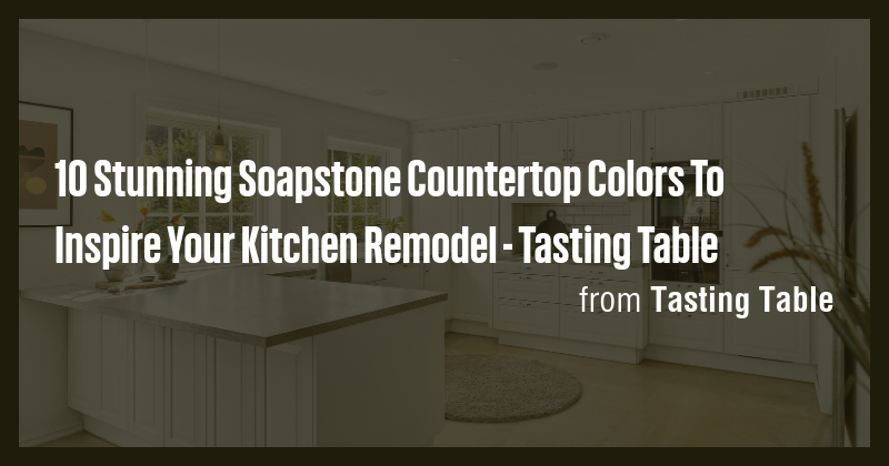 10 Stunning Soapstone Countertop Colors To Inspire Your Kitchen Remodel ...