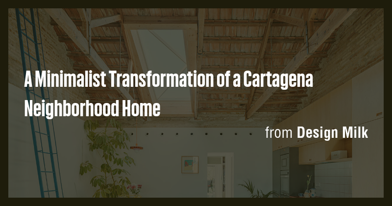 A Minimalist Transformation of a Cartagena Neighborhood Home - Briefly