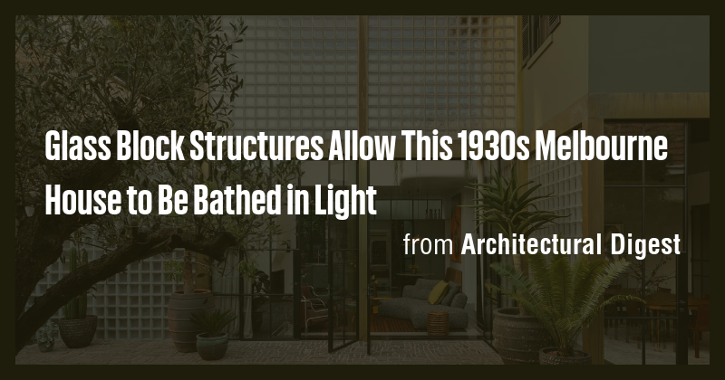 Glass Block Structures Allow This 1930s Melbourne House to Be Bathed in ...