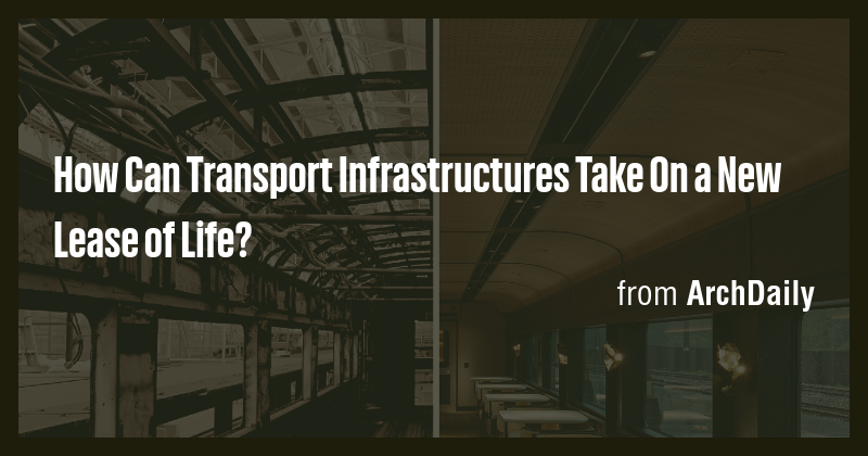 How Can Transport Infrastructures Take On a New Lease of Life? - Briefly