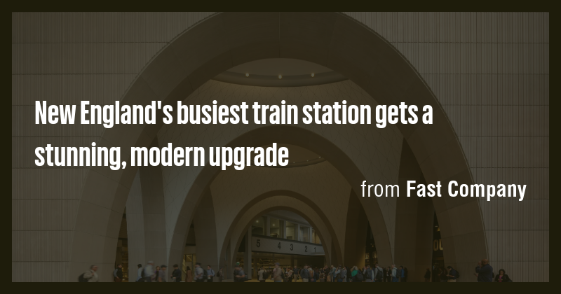New England's busiest train station gets a stunning, modern upgrade ...