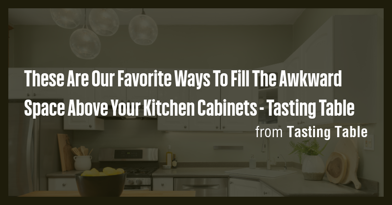 These Are Our Favorite Ways To Fill The Awkward Space Above Your ...