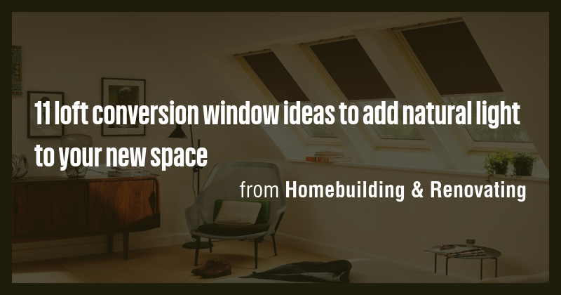 11 loft conversion window ideas to add natural light to your new space ...