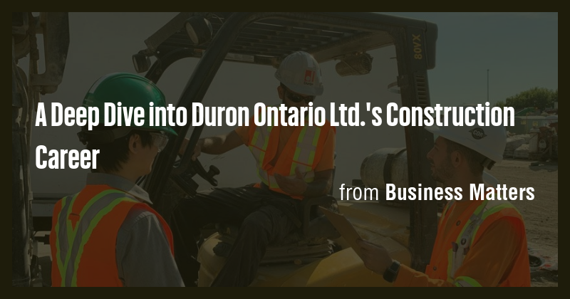 A Deep Dive into Duron Ontario Ltd.'s Construction Career - Briefly