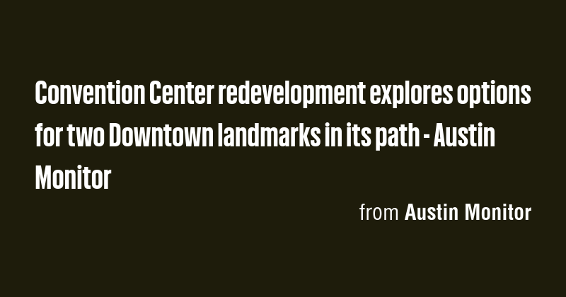 Convention Center redevelopment explores options for two Downtown ...