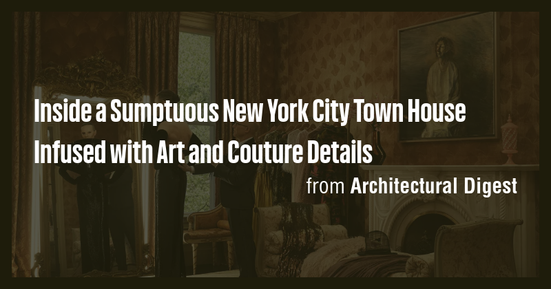 Inside a Sumptuous New York City Town House Infused with Art and ...
