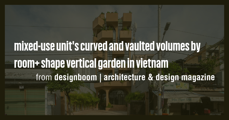 mixed-use unit's curved and vaulted volumes by room+ shape vertical ...