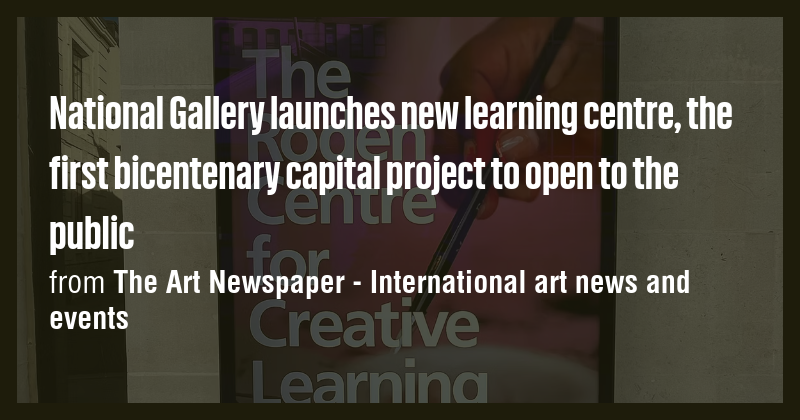 National Gallery launches new learning centre, the first bicentenary ...