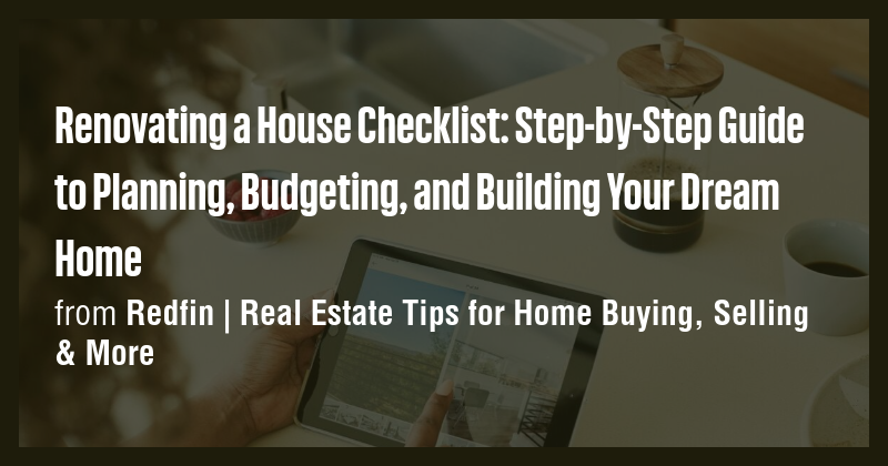 Renovating A House Checklist Step By Step Guide To Planning Budgeting