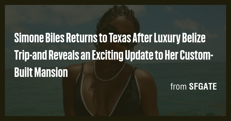 Simone Biles Returns to Texas After Luxury Belize Trip-and Reveals an ...