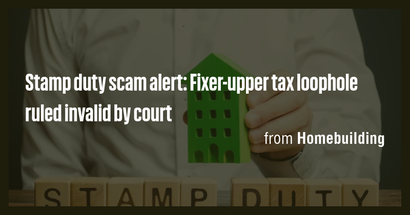 Stamp duty scam alert: Fixer-upper tax loophole ruled invalid by court ...