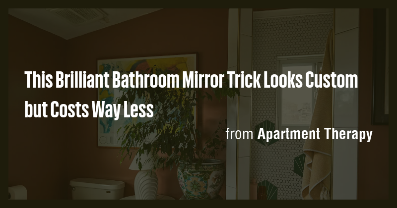 This Brilliant Bathroom Mirror Trick Looks Custom but Costs Way Less ...