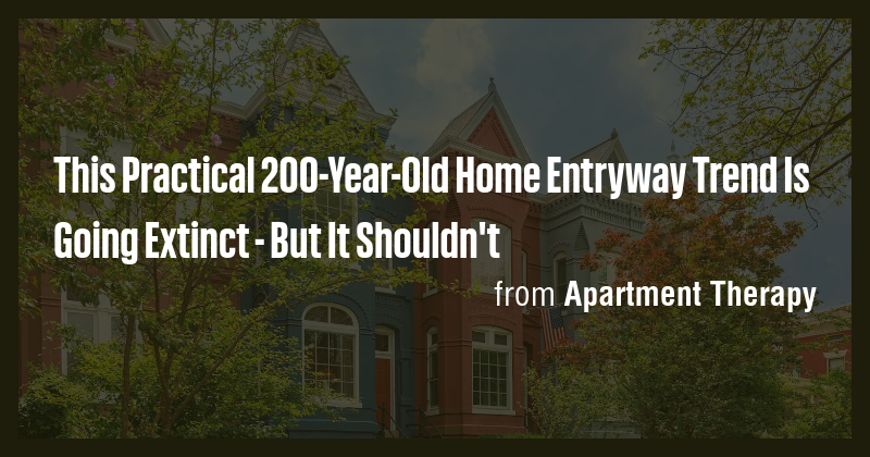 This Practical 200-Year-Old Home Entryway Trend Is Going Extinct - But ...