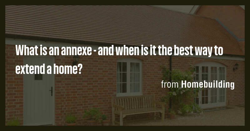What is an annexe - and when is it the best way to extend a home? - Briefly