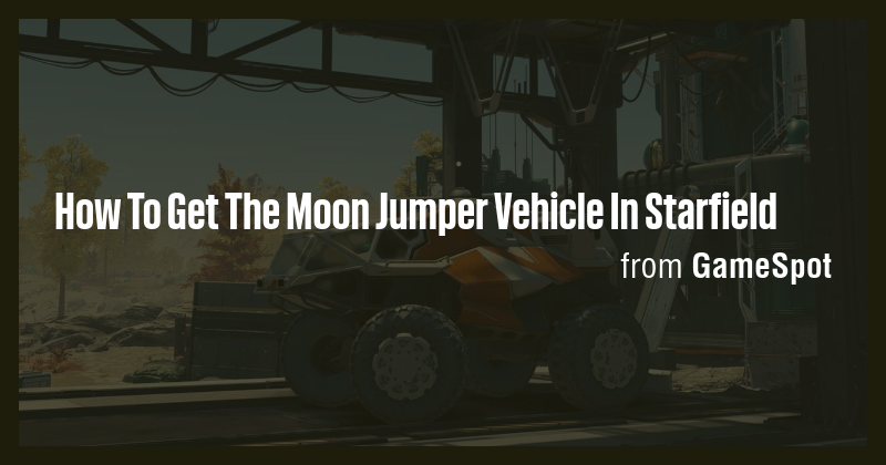 How To Get The Moon Jumper Vehicle In Starfield - Briefly