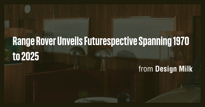 Range Rover Unveils Futurespective Spanning 1970 to 2025 - Briefly
